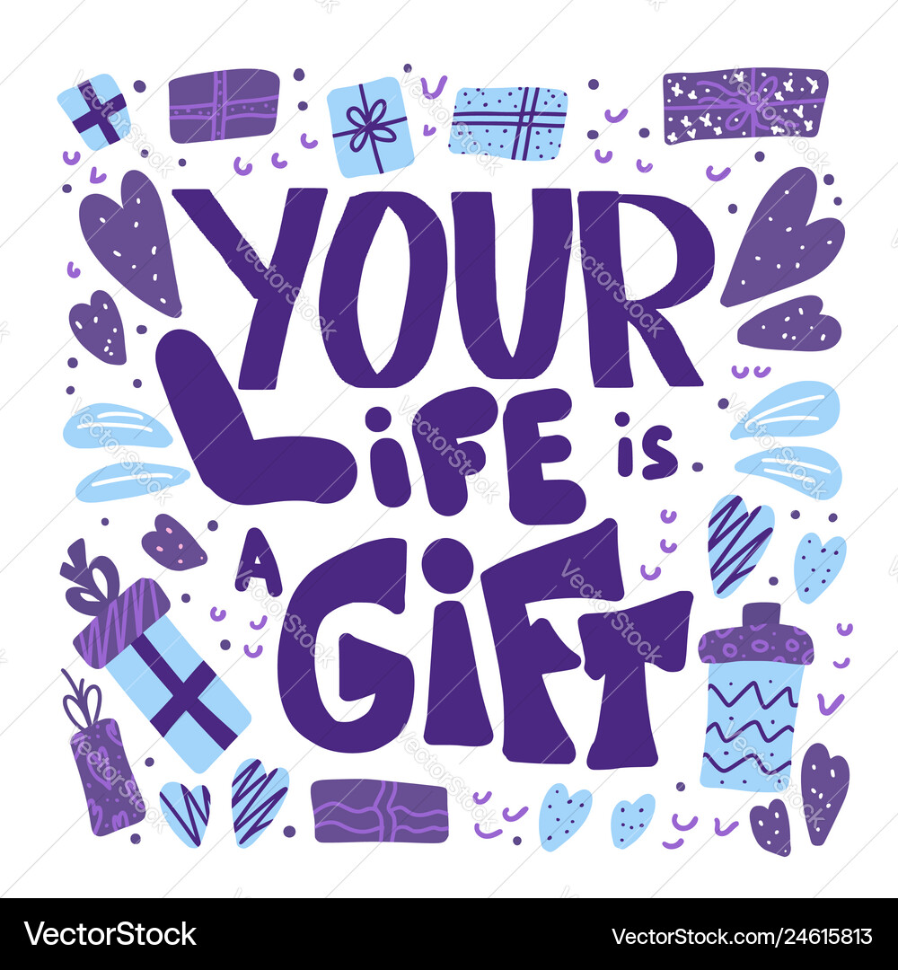 Your life is a gift quote Royalty Free Vector Image
