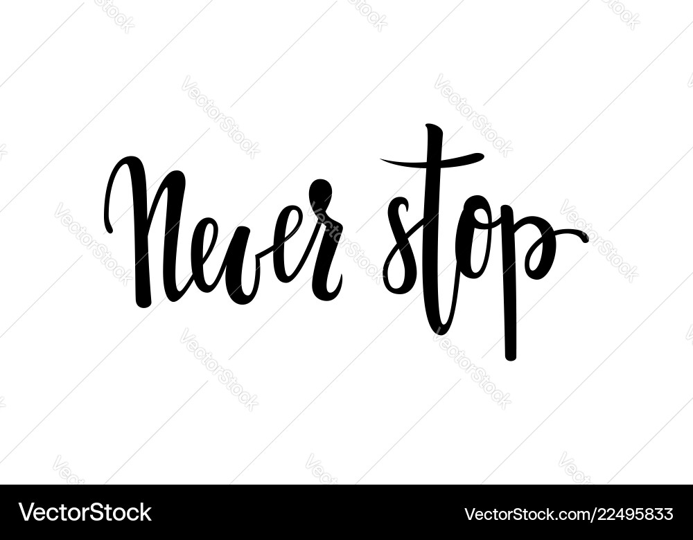 Never stop inspirational and motivational quotes Vector Image