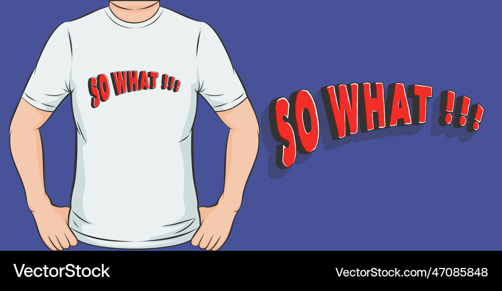 So what t-shirt design Royalty Free Vector Image