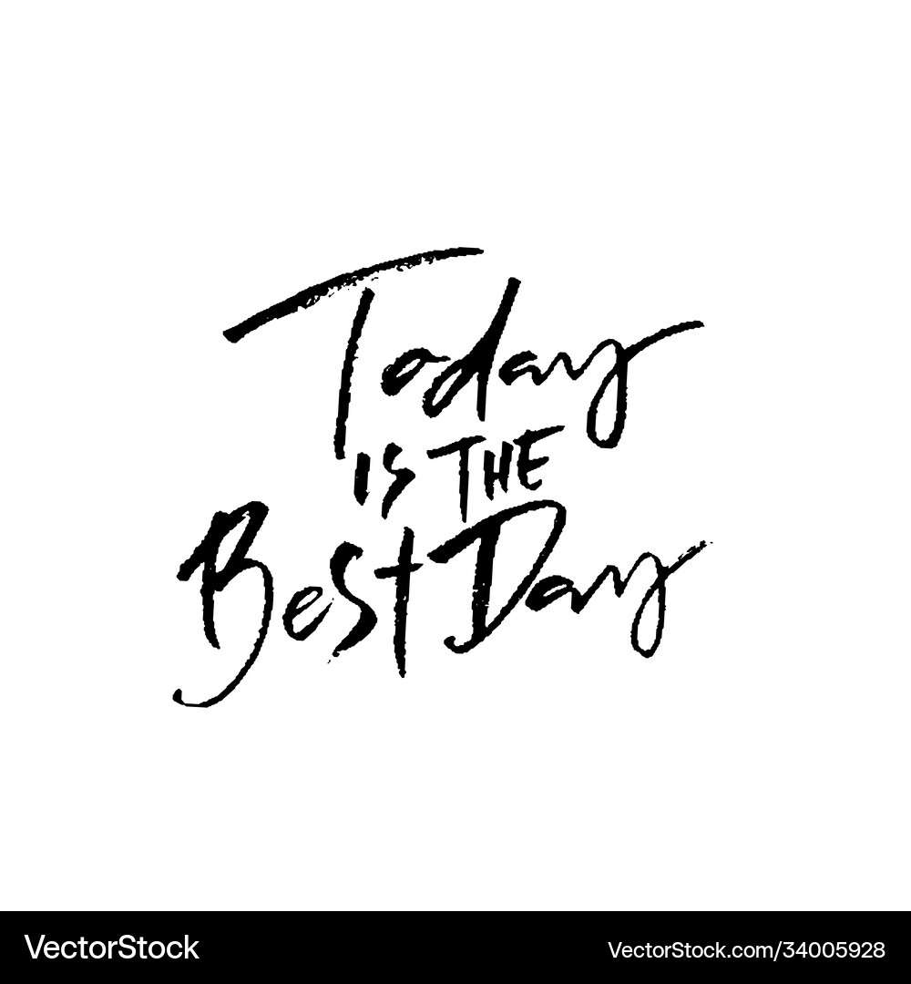 Today is best day hand drawn modern brush Vector Image