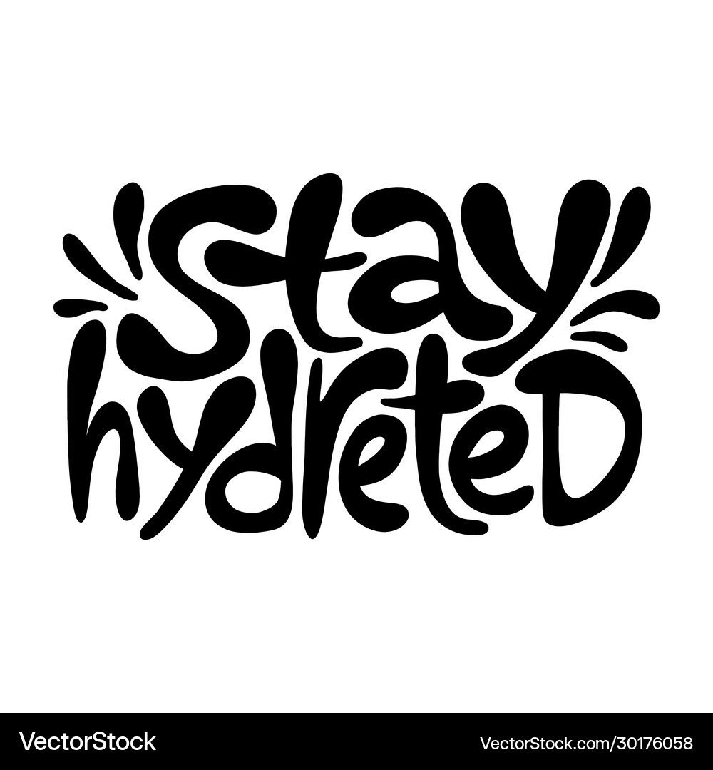 Stay hydreted- hand drawn lettering Royalty Free Vector