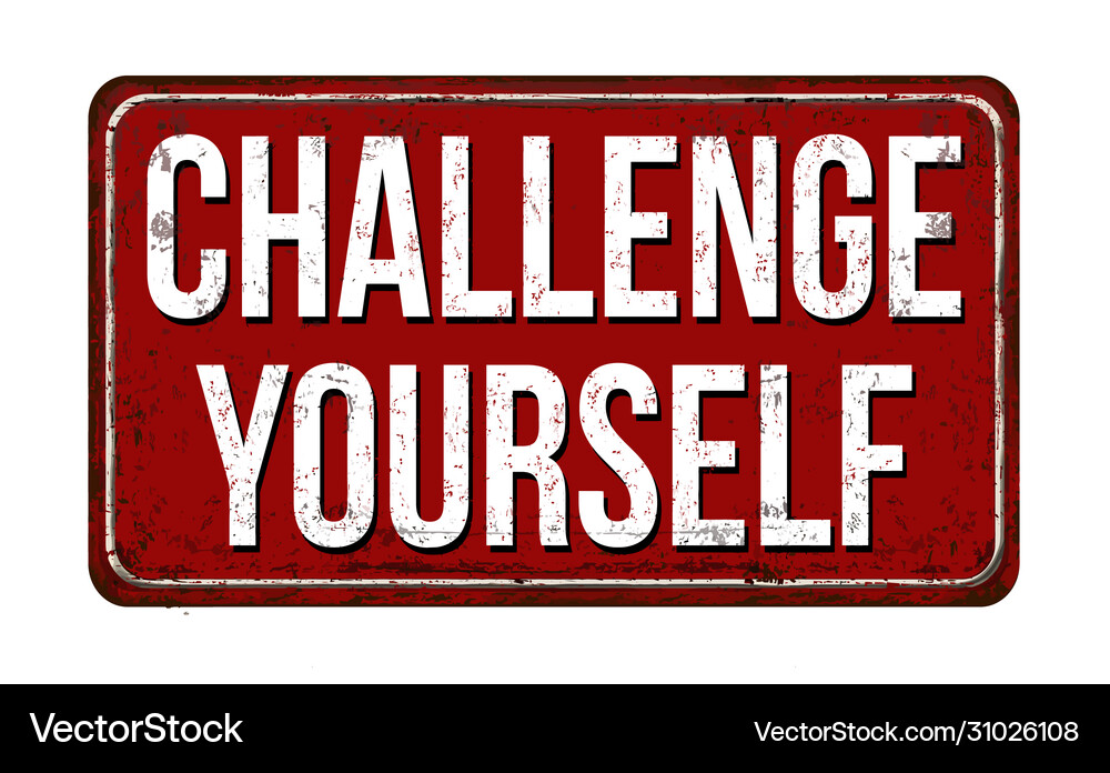 Challenge yourself vintage rusty metal sign Vector Image