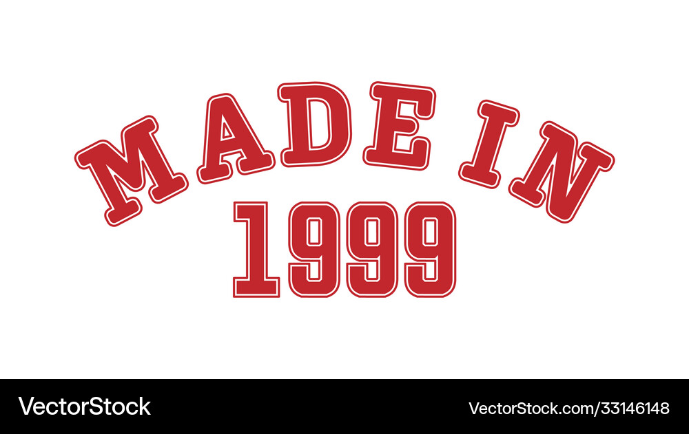 Made in 1999 lettering year birth Royalty Free Vector Image