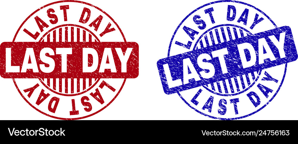 Grunge last day textured round watermarks Vector Image