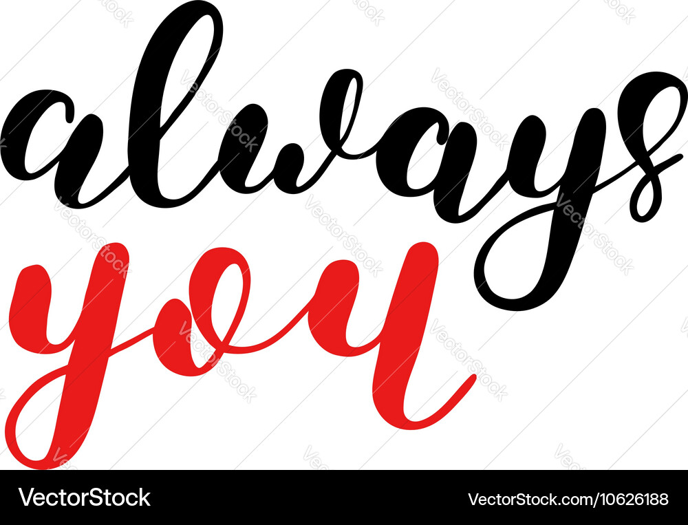 Always you brush lettering Royalty Free Vector Image