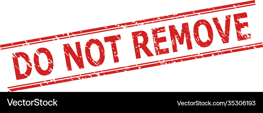 Do not remove seal with grunge style and double Vector Image