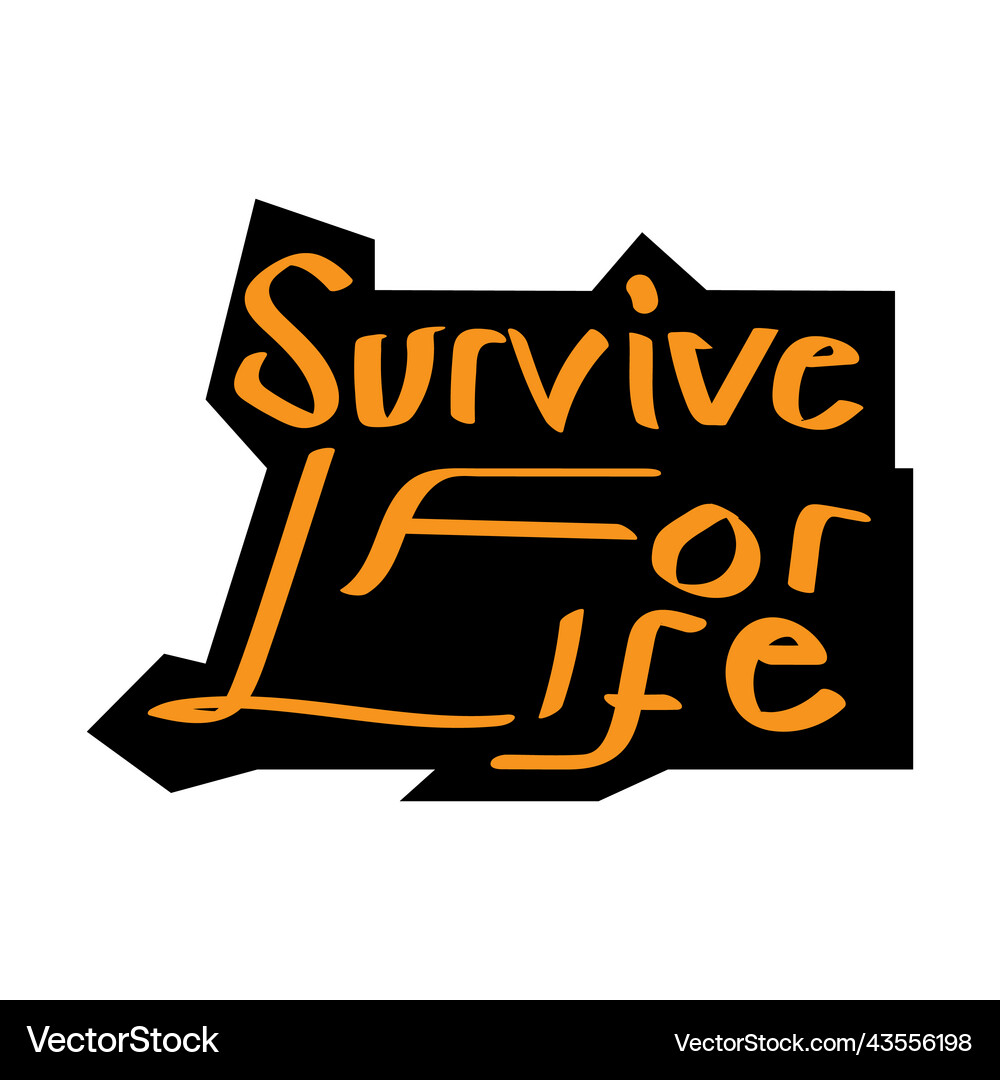 Survive for life design quote craft Royalty Free Vector