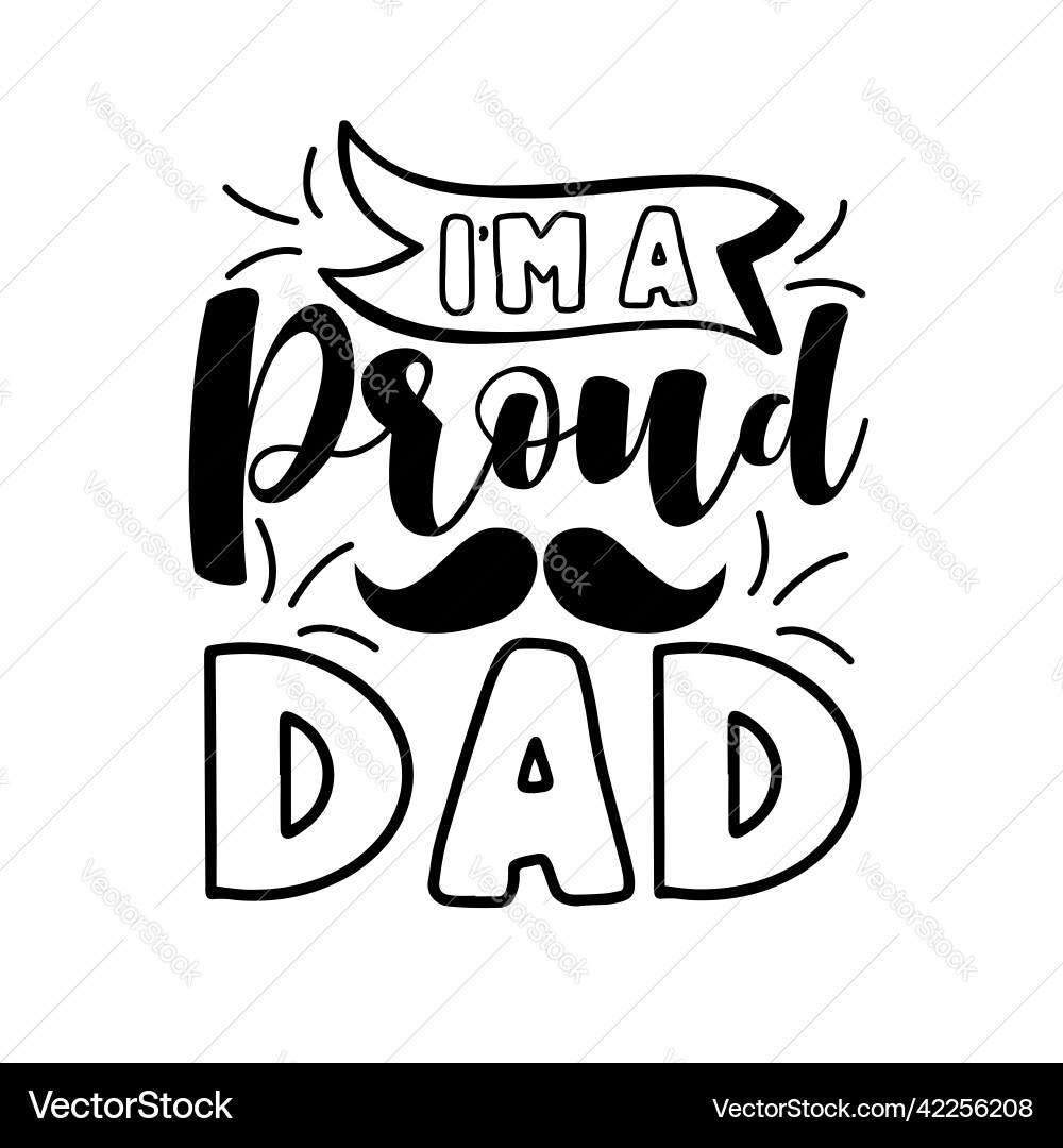 Im a proud dad - positive phrase with mustache Vector Image