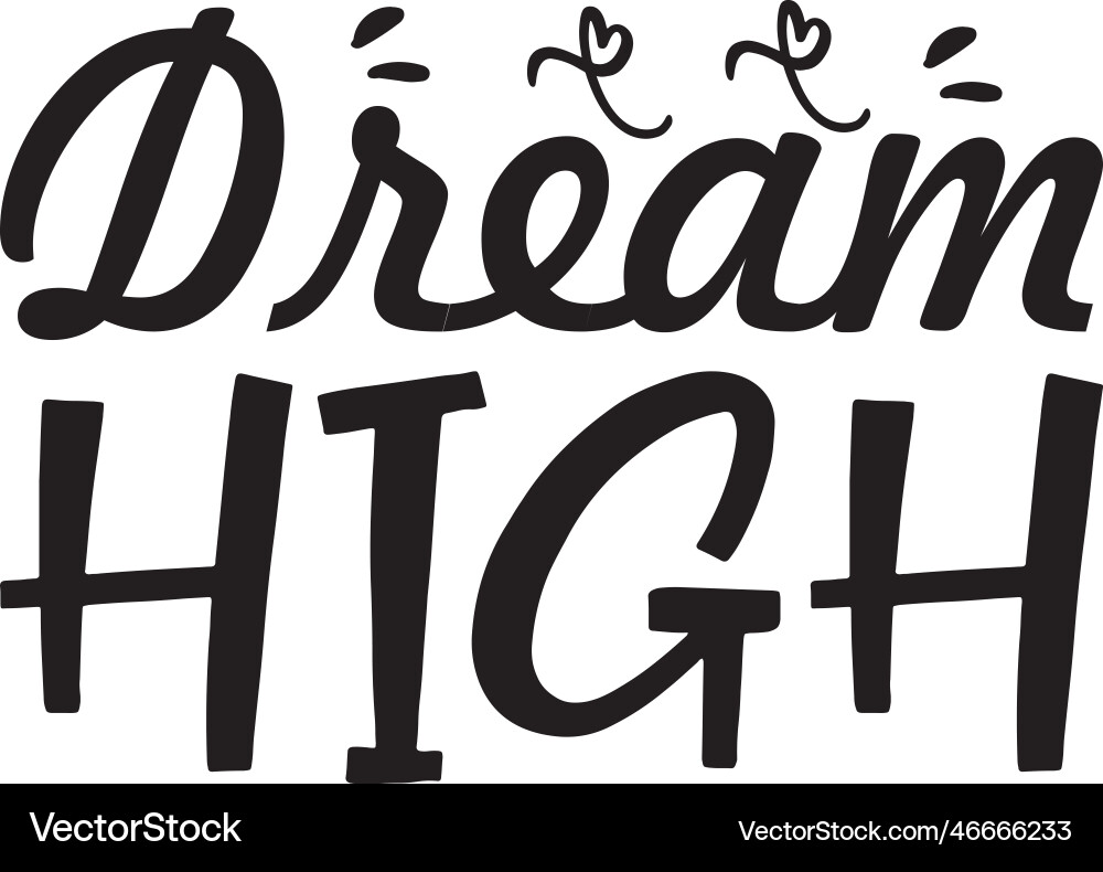 Dream high black letter quote Royalty Free Vector Image