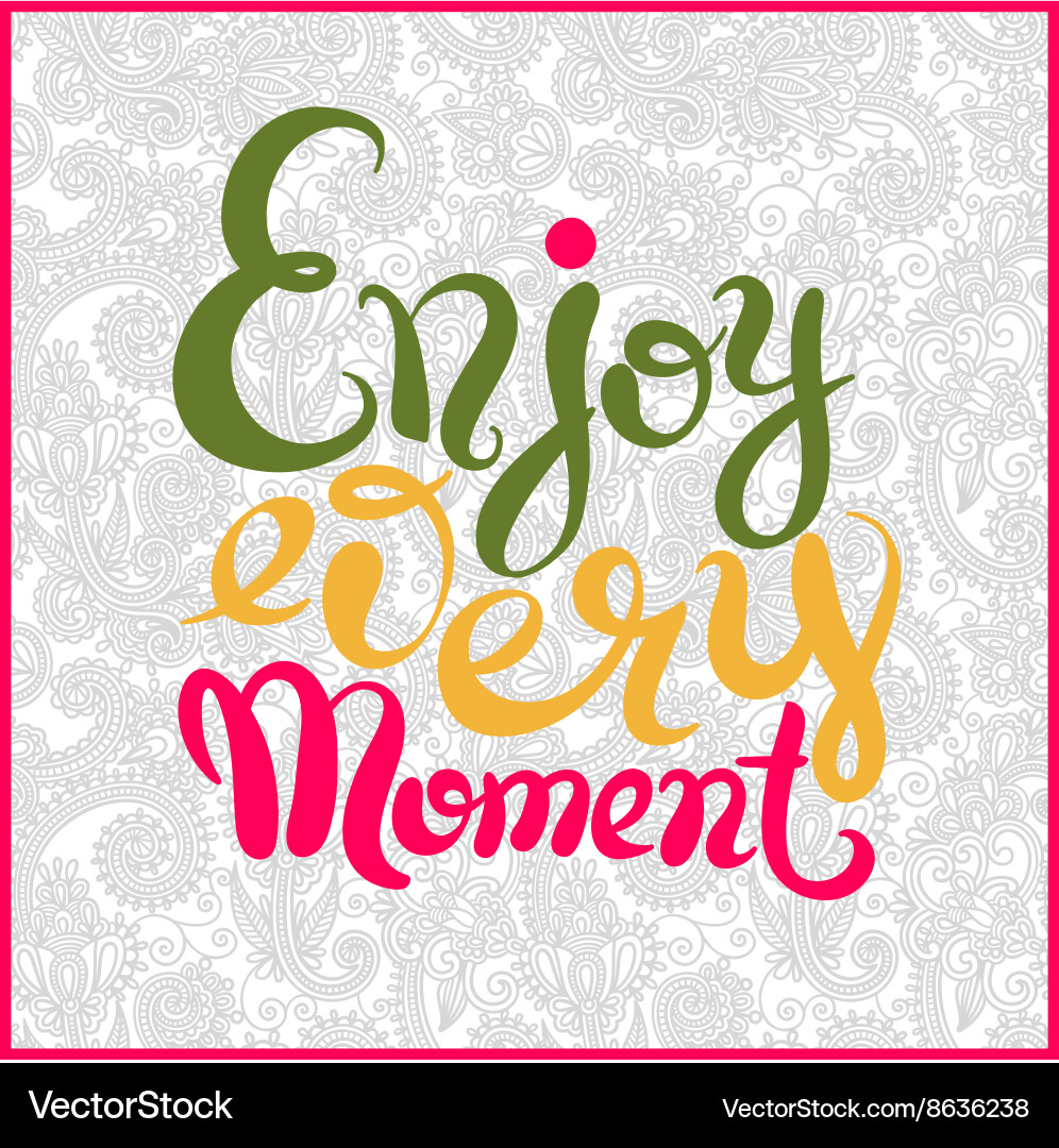 Handwriting lettering inscription enjoy every Vector Image