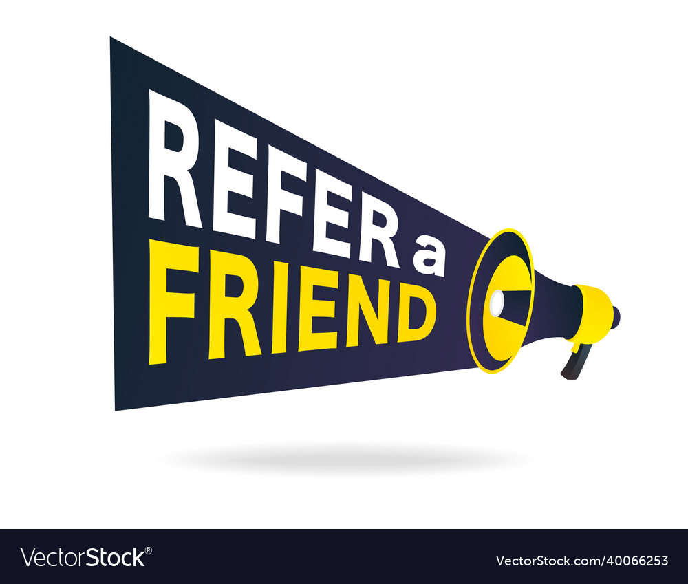 Refer a friend sign loudspeaker for friends social
