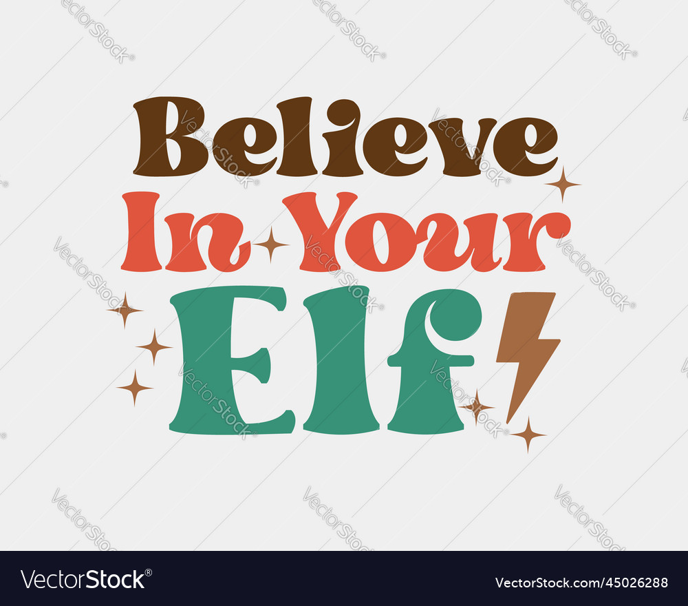 Believe in your elf christmas quote retro groovy Vector Image
