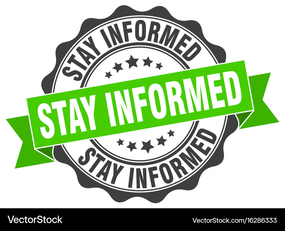 Stay informed stamp sign seal Royalty Free Vector Image
