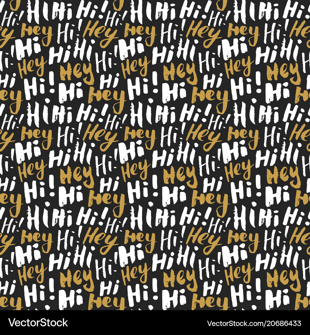 Hi and hey lettering sign seamless pattern hand Vector Image