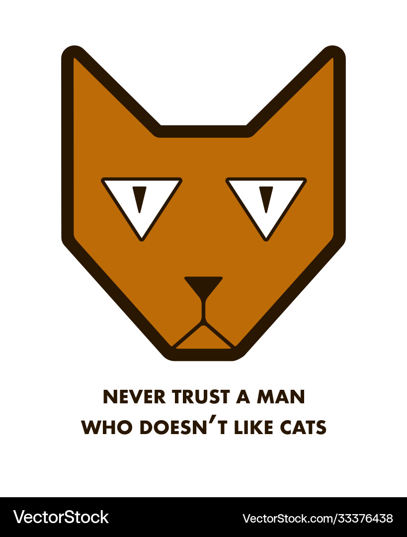 Never trust a man who does not like cats cat Vector Image