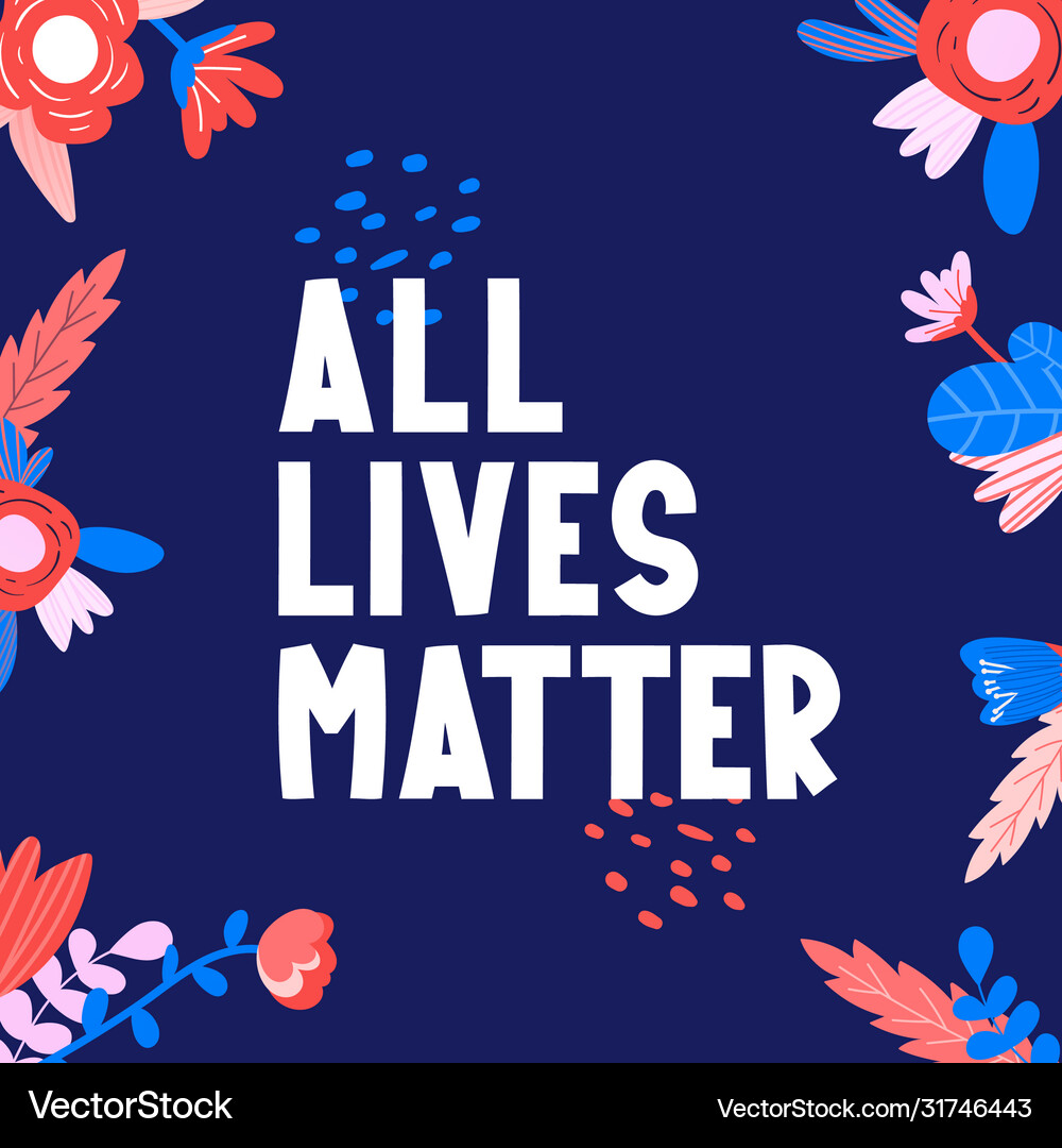 All lives matter text label with flowers Vector Image