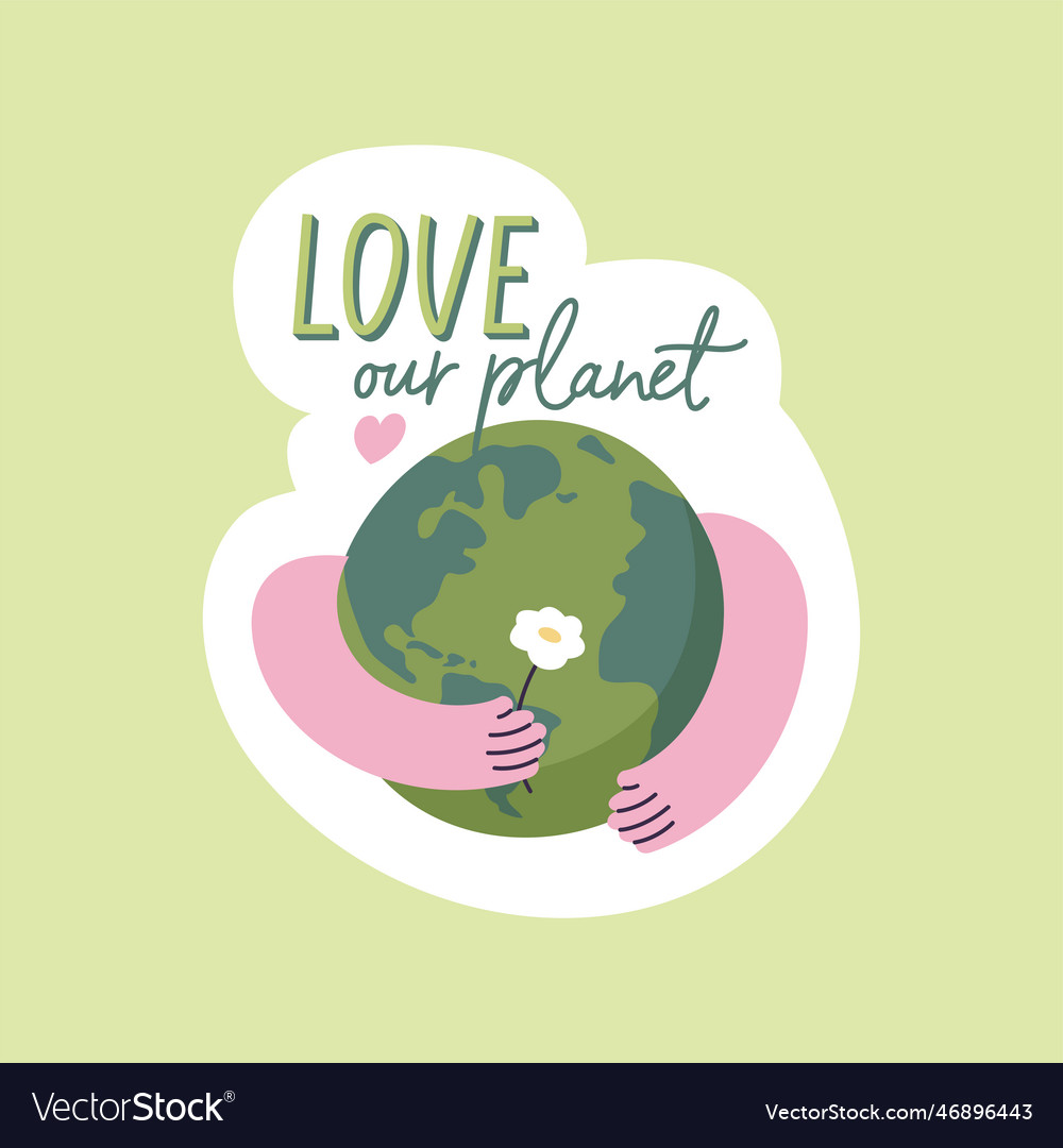 Eco sticker - love our planet quote with human Vector Image