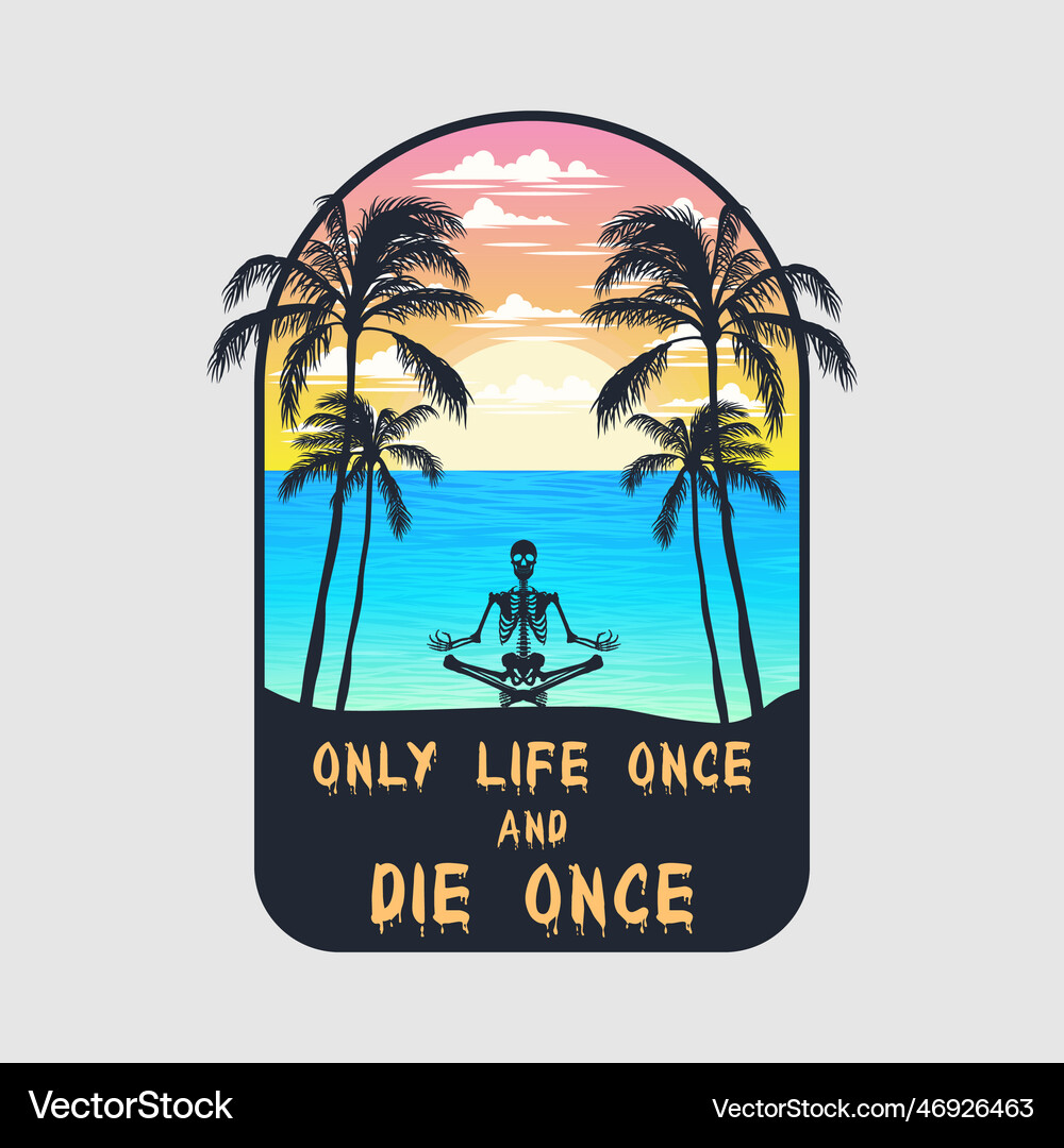 Only life once and die once Royalty Free Vector Image