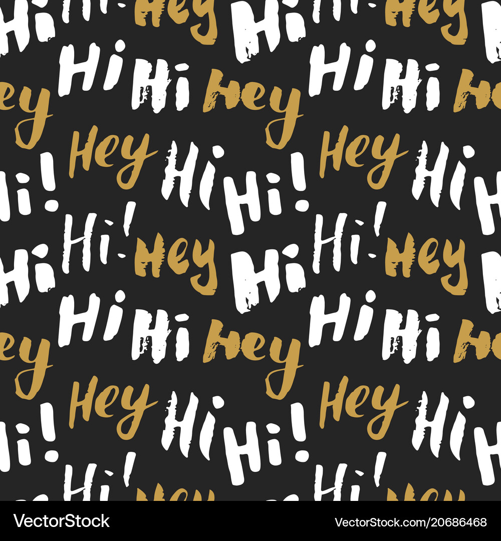 Hi and hey lettering sign seamless pattern hand Vector Image