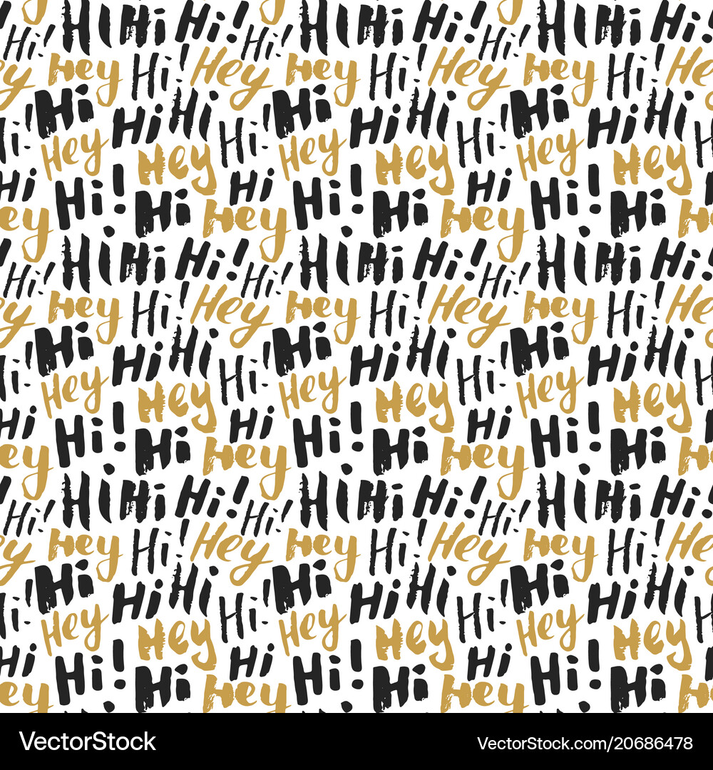 Hi and hey lettering sign seamless pattern hand Vector Image