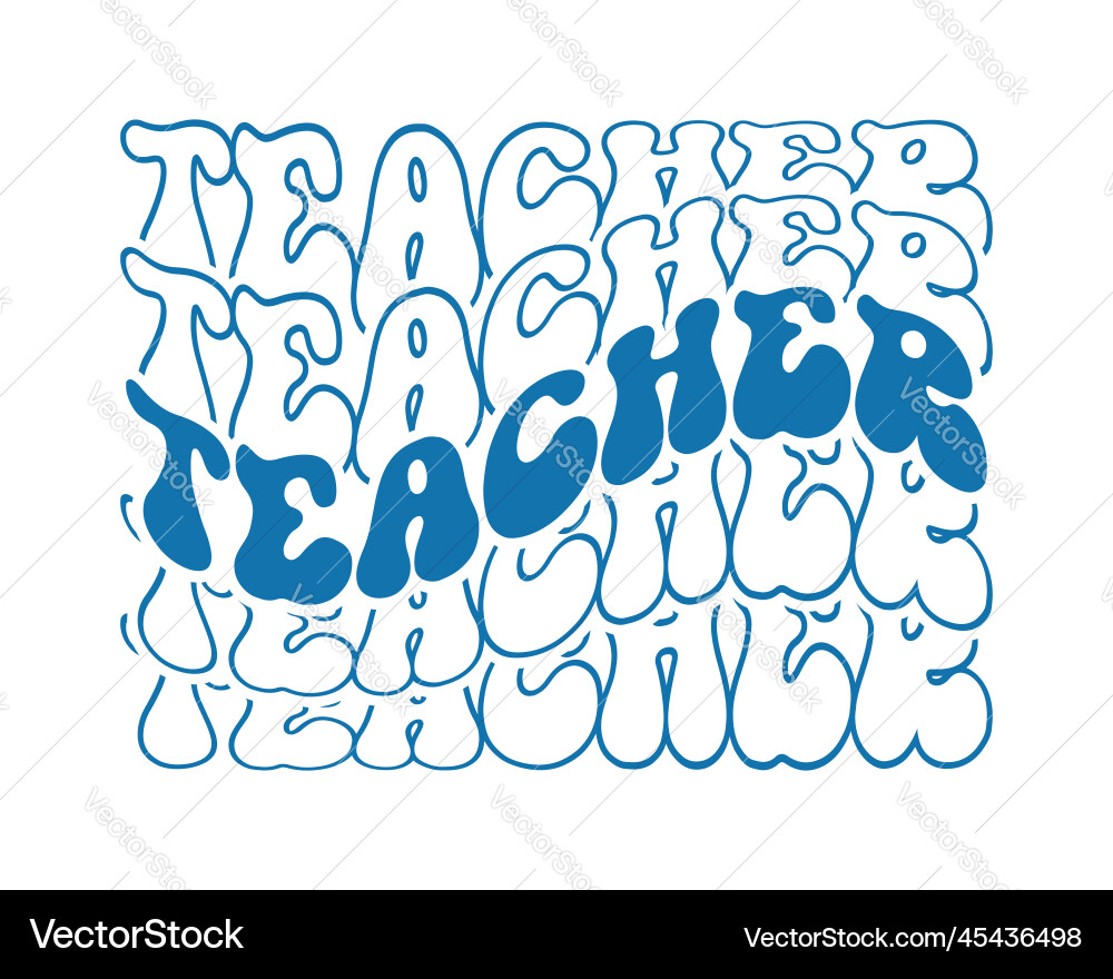Teacher quote repeat text retro wavy groovy mirror