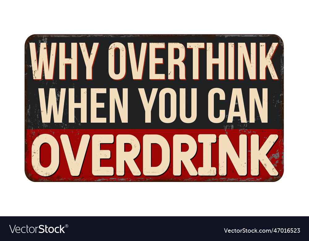 Why overthink when you can overdrink vintage Vector Image
