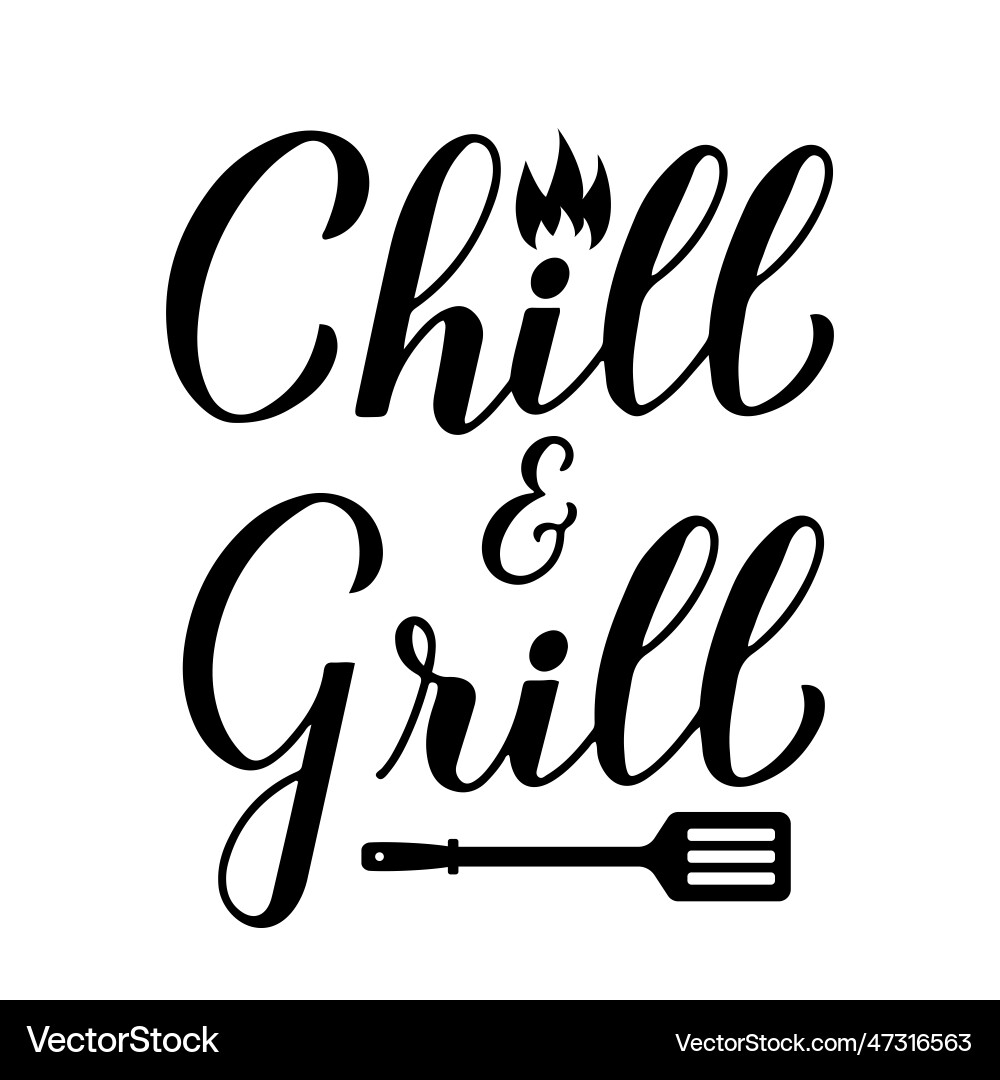 Chill and grill calligraphy hand lettering Vector Image