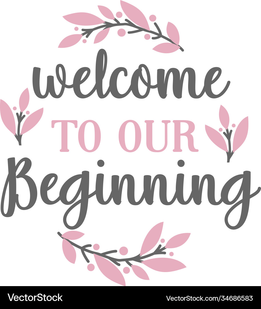 Welcome to our beginning quote lettering Vector Image