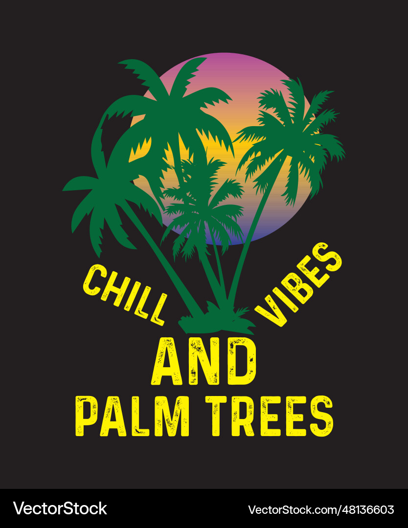 Chill vibes and palm trees summer design Vector Image