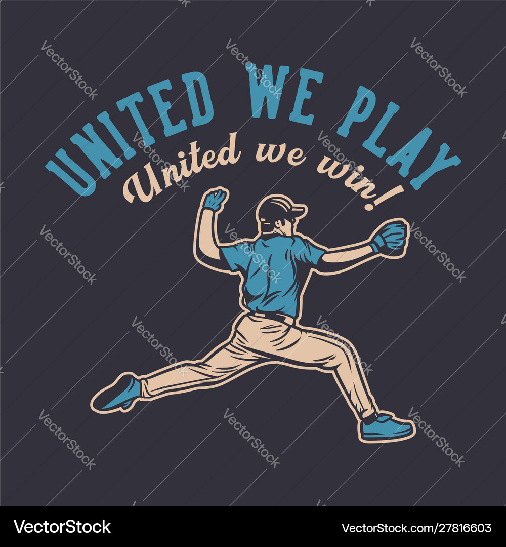 United we play win baseball quote Royalty Free Vector Image