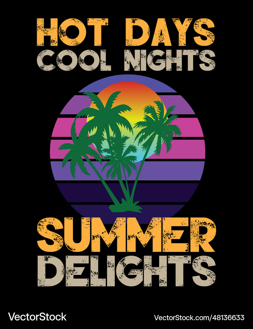 Hot days cool nights summer delights Royalty Free Vector