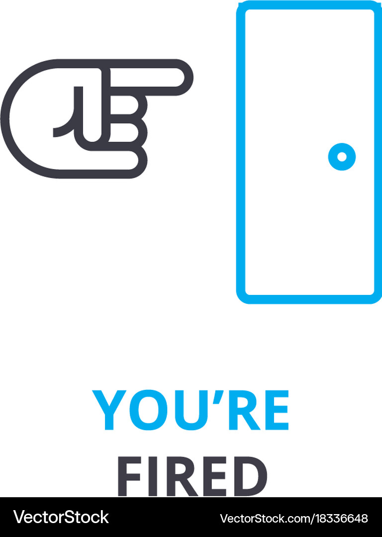 You are fired concept outline icon linear sign Vector Image