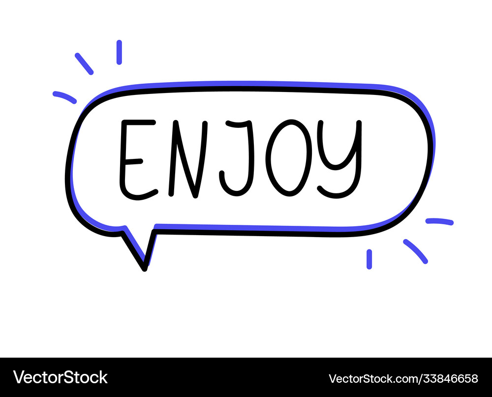 Enjoy inscription text in speech bubble Royalty Free Vector