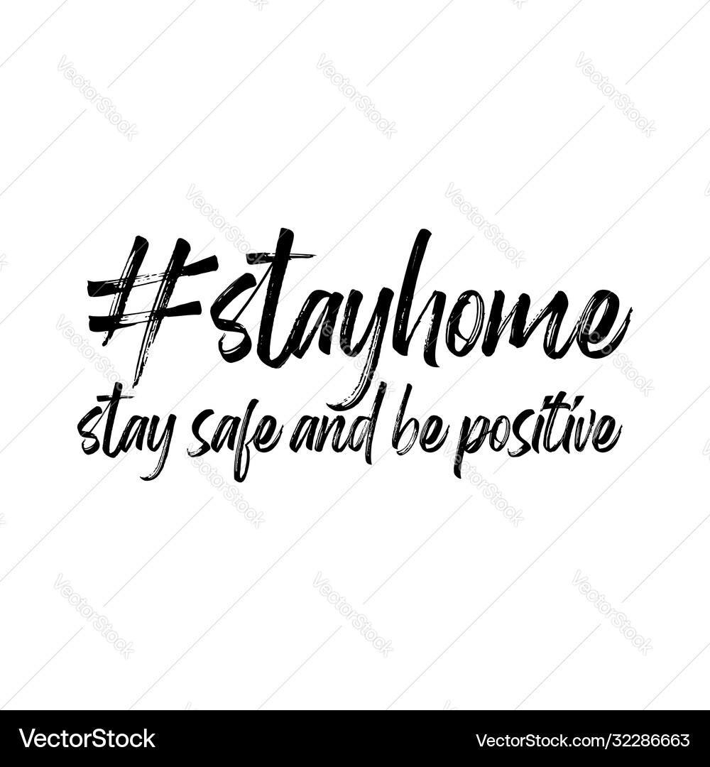 Stay home safe and be positive hashtag Royalty Free Vector