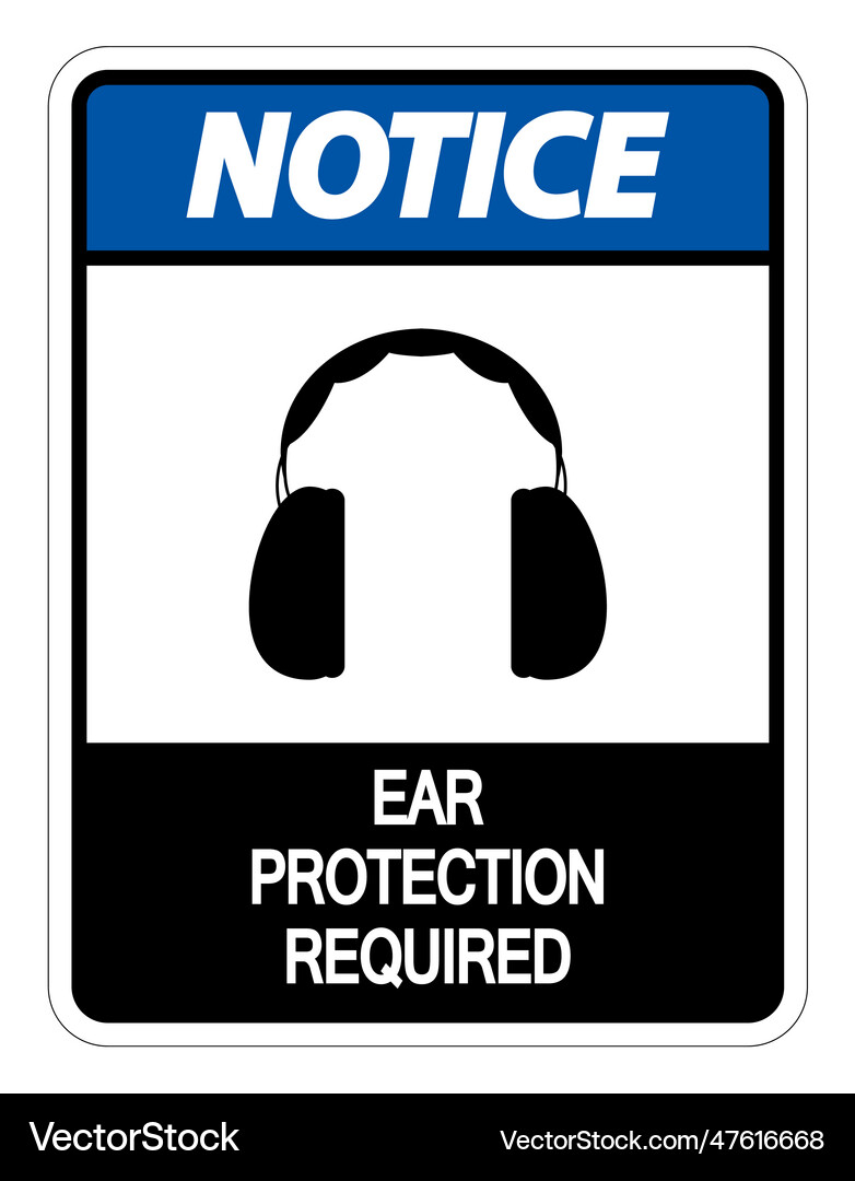 Notice ear protection required sign on white Vector Image
