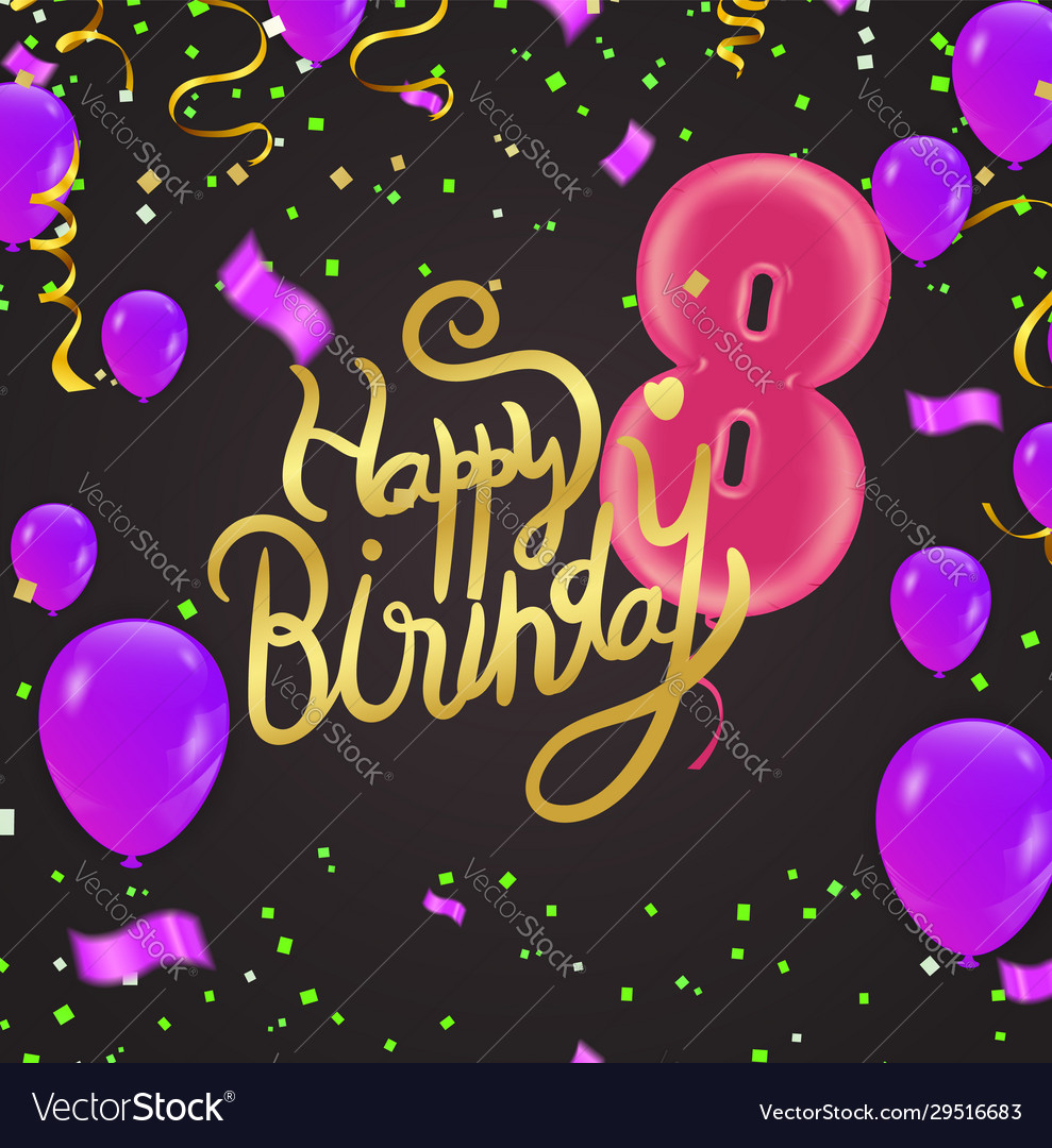 Happy birthday party 8 years anniversary Vector Image Happy birthday party 8 years anniversary Vector Image