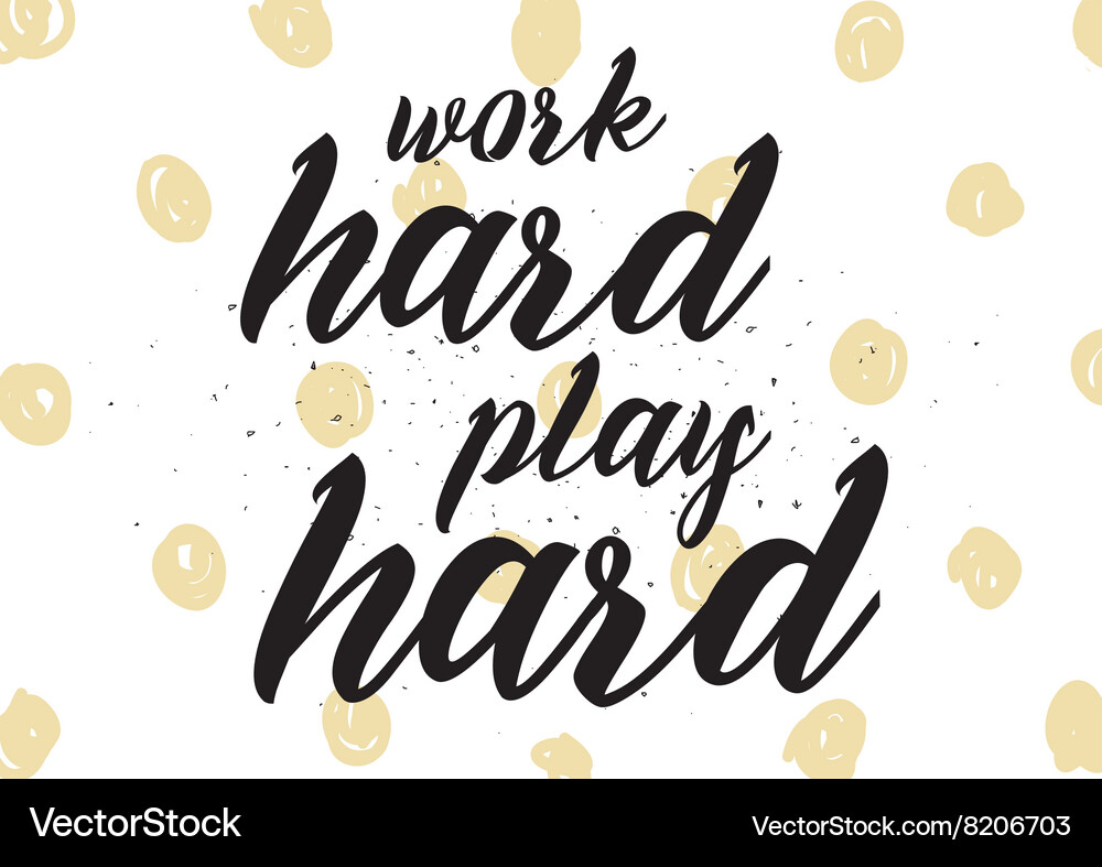 Work hard play inscription greeting card Vector Image