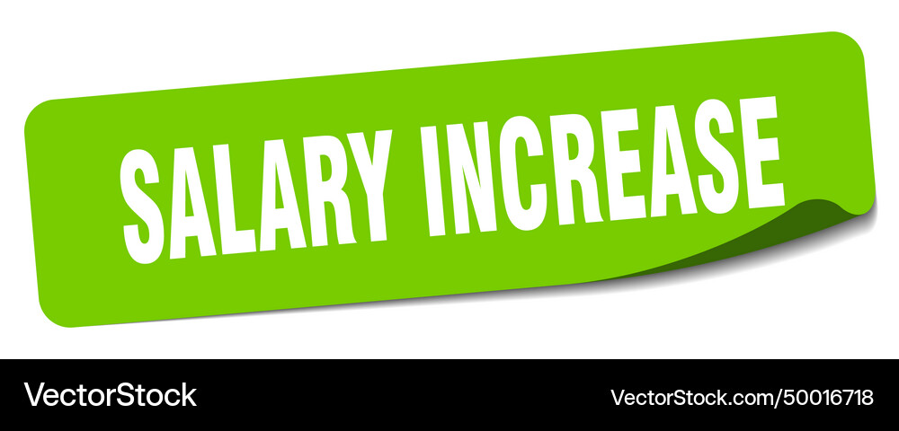 Salary increase sticker salary increase label Vector Image