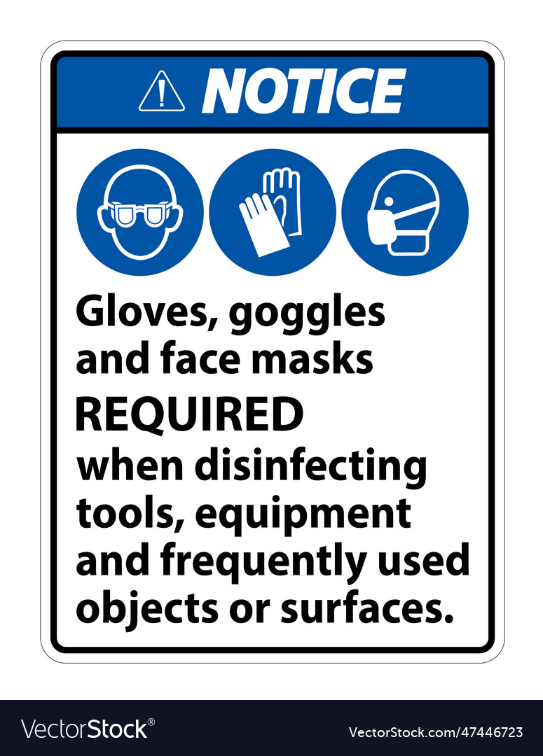 Notice glovesgogglesand face masks required sign Vector Image