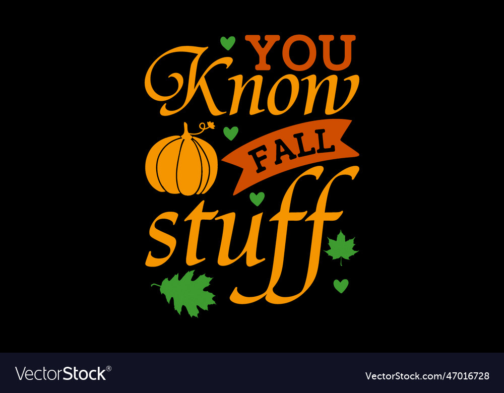 You know fall stuff Royalty Free Vector Image - VectorStock