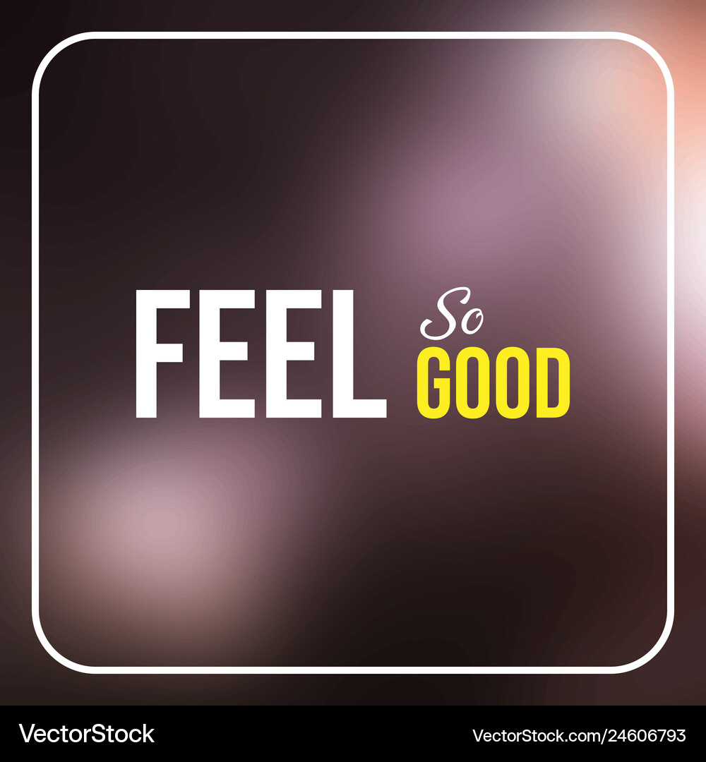 Feel so good life quote with modern background Vector Image
