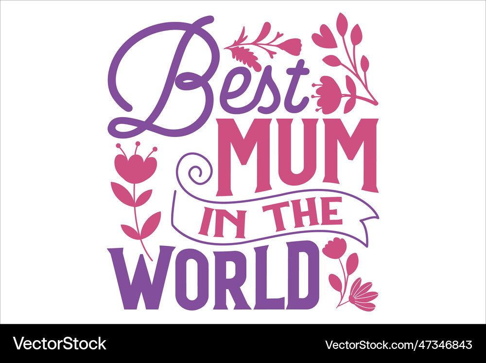 Best mum in the world Royalty Free Vector Image