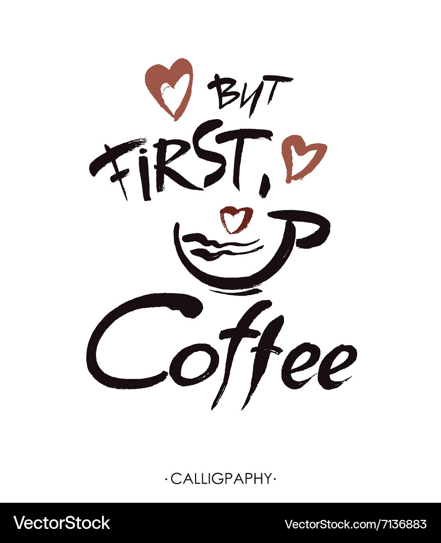 But first coffee ink hand lettering modern Vector Image