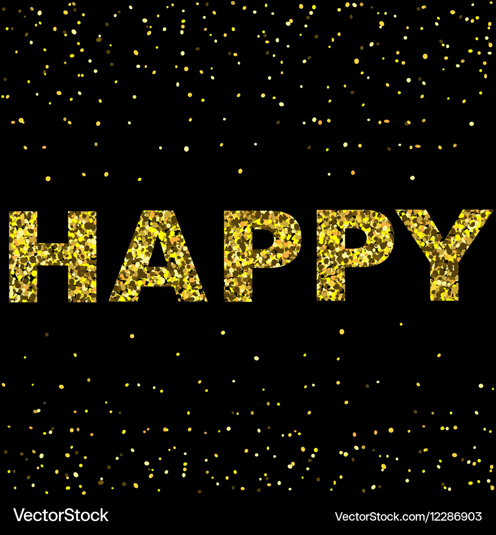 Happy design with confetti background and gold Vector Image