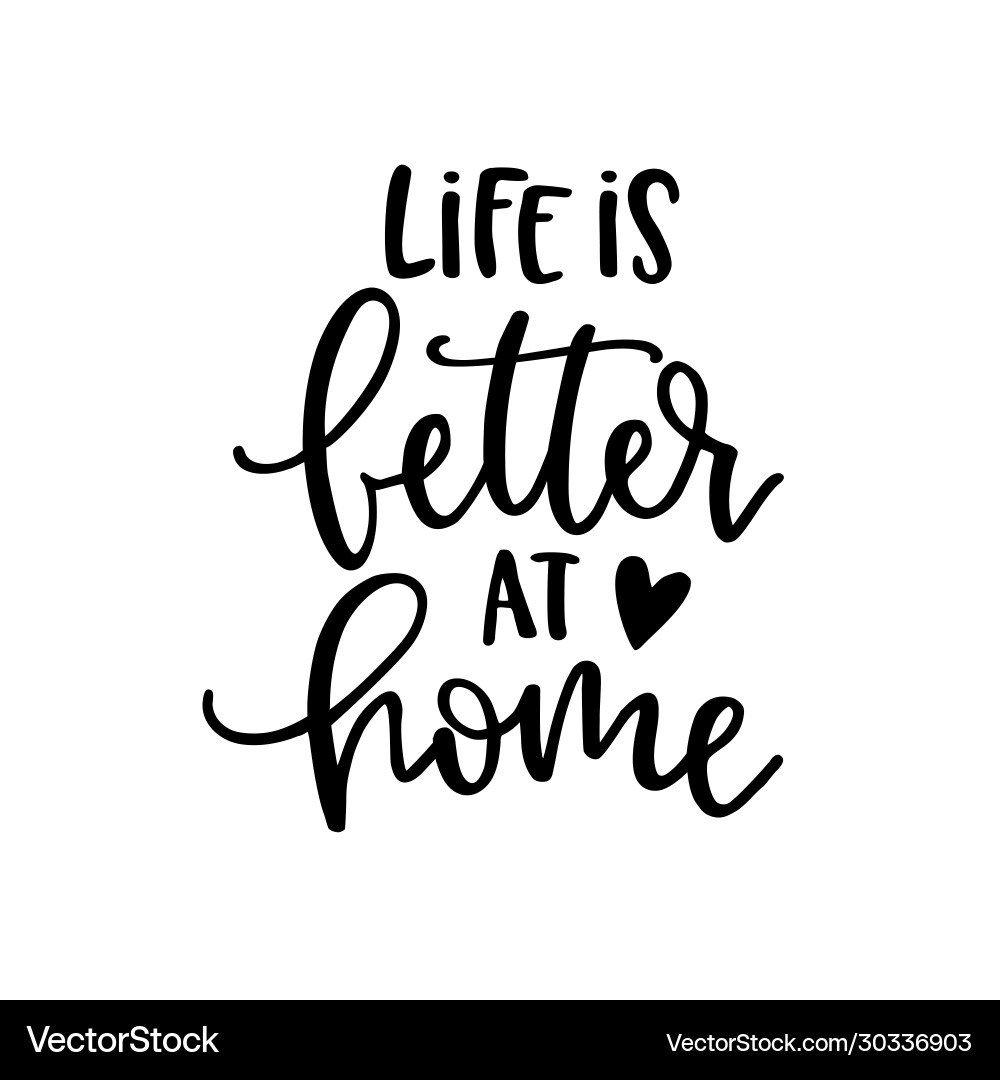 Life is better at home hand-lettering Royalty Free Vector