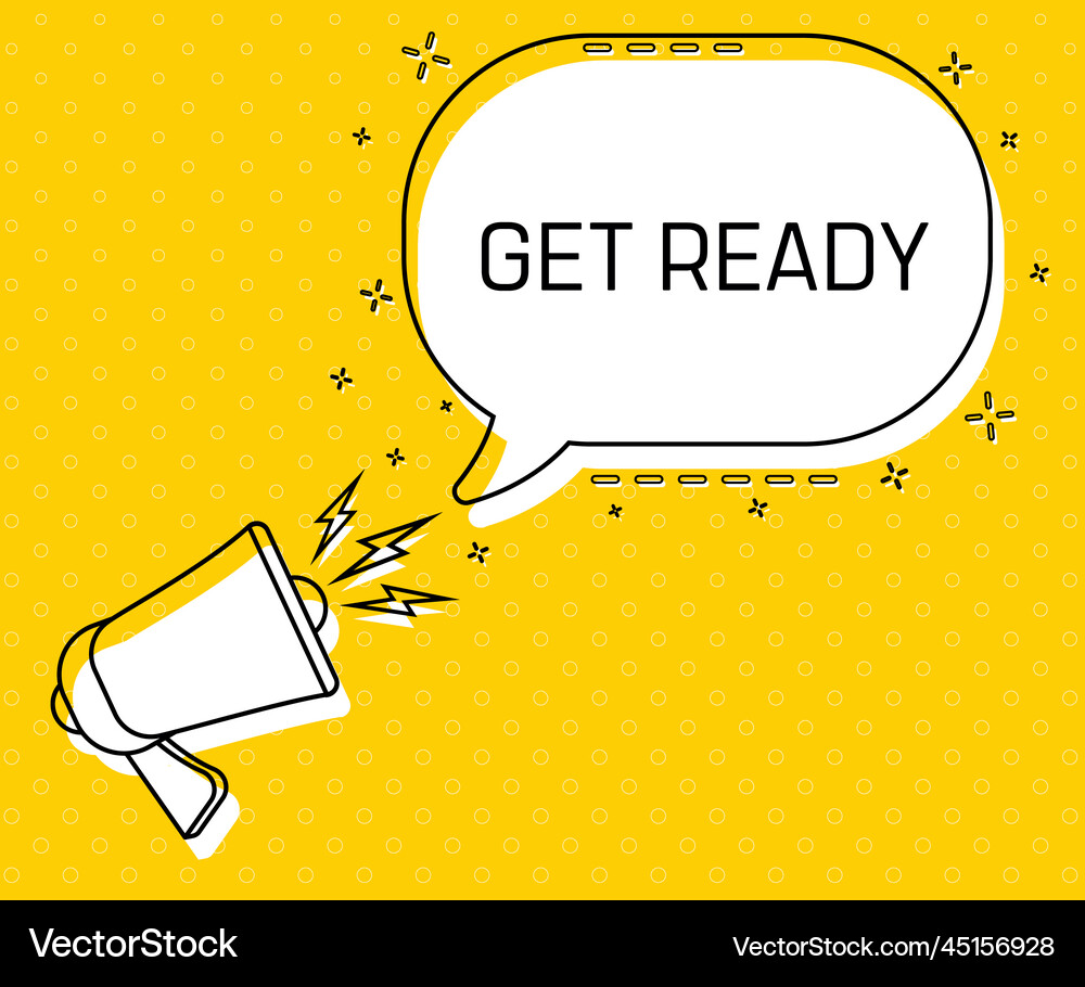 Get ready megaphone and colorful yellow speech Vector Image