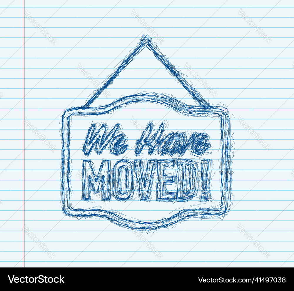 We have moved hanging sketch sign on white Vector Image