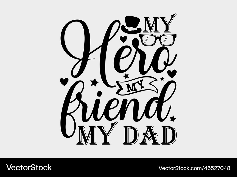 My hero friend dad Royalty Free Vector Image - VectorStock