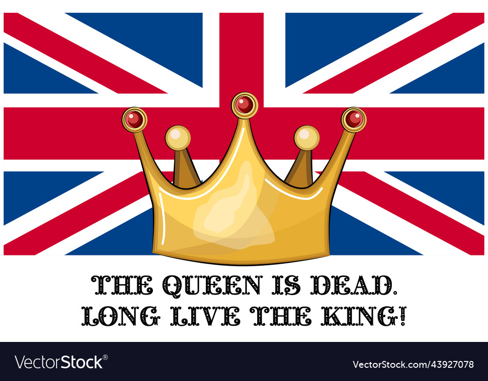 Queen is dead long live the king Royalty Free Vector Image