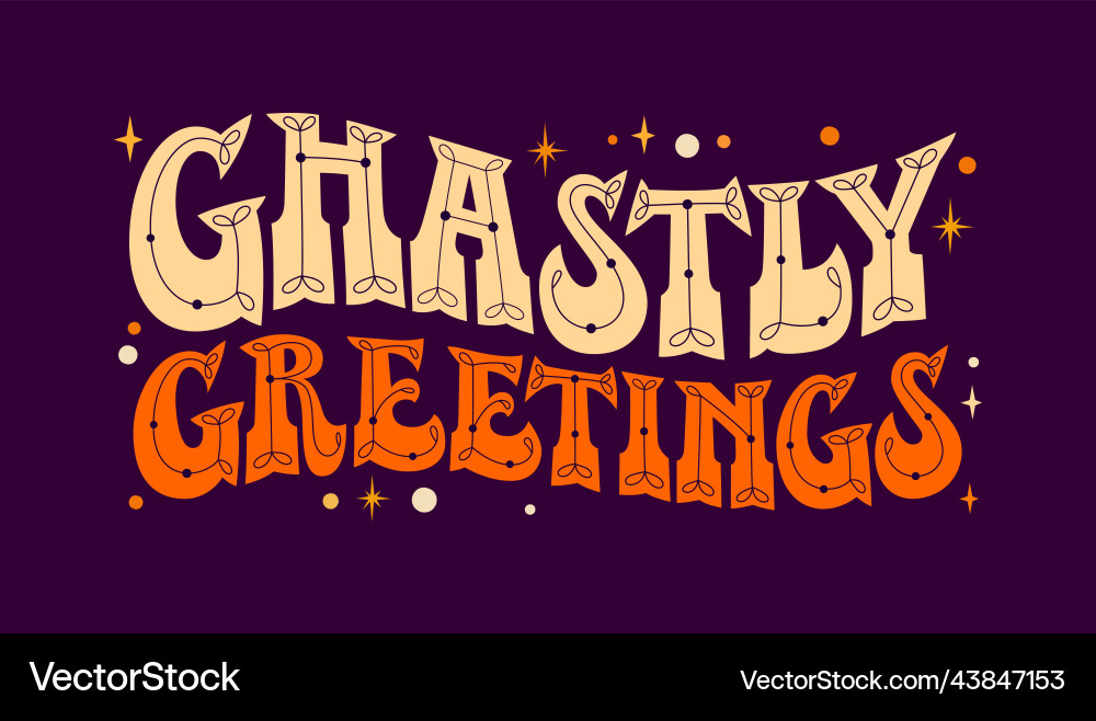 Ghastly greetings - fective lettering design Vector Image